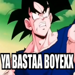 Meme Personalizado - YA BASTAA BOYEXX - 31408252