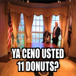 Meme Personalizado - Ya ceno usted 11 donuts? - 31408607