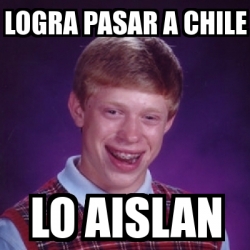 Meme Bad Luck Brian - Logra pasar a Chile Lo aislan - 31410594
