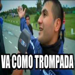 Meme Personalizado - Va como trompada - 31412662