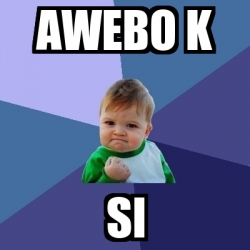 Meme Bebe Exitoso - awebo k si - 31413402