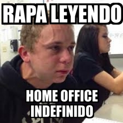 Meme Personalizado - RAPA leyendo home office indefinido - 31414229