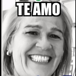 Meme Personalizado - Te Amo - 31415081