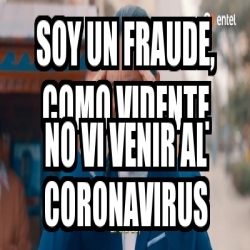 Meme Personalizado - Soy un fraude, como vidente No vi venir al ...