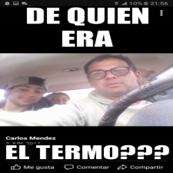 Meme Personalizado - De quien era El termo??? - 31419287