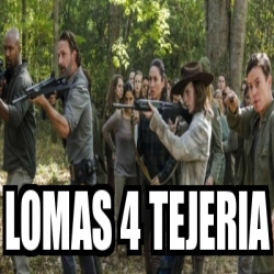 Meme Personalizado - Lomas 4 tejeria - 31419728