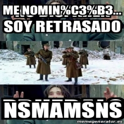Meme Personalizado - Me nomin%C3%B3... Nsmamsns - 31420234