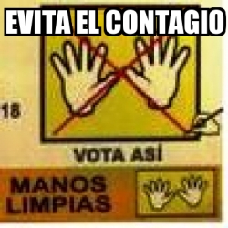 Meme Personalizado - EVITA EL CONTAGIO - 31422333
