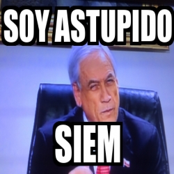 Meme Personalizado - Soy astupido Siem - 31425286