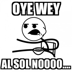 Meme Cereal Guy - oye wey al sol noooo.... - 31425382