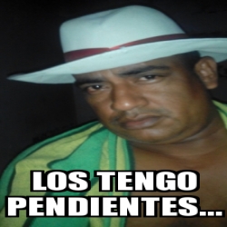 Meme Personalizado - los tengo pendientes... - 31425447
