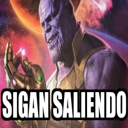 Meme Personalizado - Sigan saliendo - 31425565