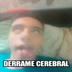 Meme Personalizado - Derrame cerebral - 31426555