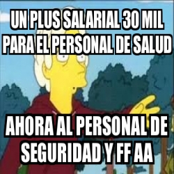 Meme Personalizado - Un Plus salarial 30 mil para el personal de salud ...