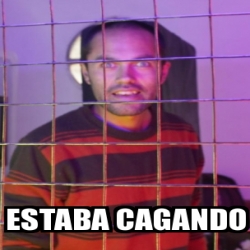 Meme Personalizado - Estaba cagando - 31429489