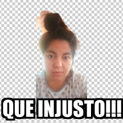 Meme Personalizado - Que injusto!!! - 31430143