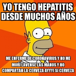Meme Homer - Yo tengo hepatitis desde muchos aÃ±os Me enferme de ...