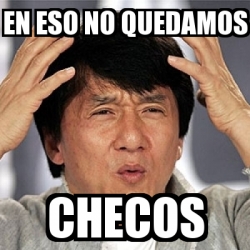 Meme Jackie Chan - En eso no quedamos Checos - 31434188