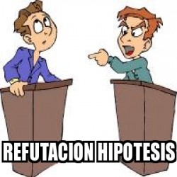 Meme Personalizado - REFUTACION HIPOTESIS - 31434614