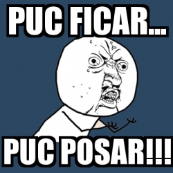 Meme Y U No - puc ficar... puc posar!!! - 31434801