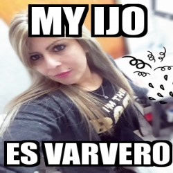 Meme Personalizado - My ijo Es varvero - 31435669