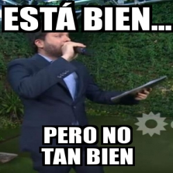 Meme Personalizado - EstÃ¡ bien... Pero no tan bien - 31436932