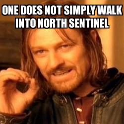 Meme Boromir - One does not simply walk into north sentinel - 31437867