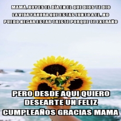 Meme Personalizado - MamÃ¡, hoy es el dÃ­a en el que Dios te dio la ...