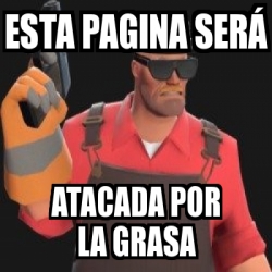Meme Personalizado - Esta pagina serÃ¡ atacada por la grasa - 31439267