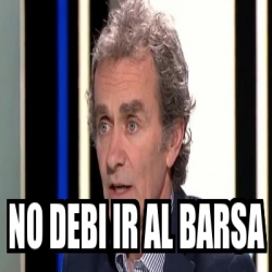 Meme Personalizado - No debi ir al barsa - 31441712