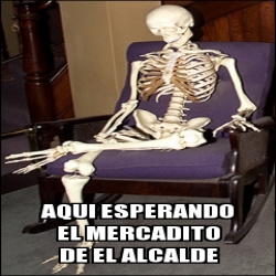 Meme Personalizado - Aqui esperando El mercadito de el alcalde - 31445649