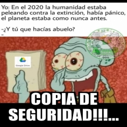 Meme Personalizado - Copia de seguridad!!!... - 31445912