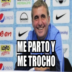 Meme Personalizado - Me parto y me trocho - 31445984