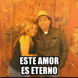 Meme Personalizado - Este amor es eterno - 31446604