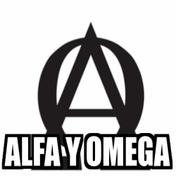Meme Personalizado - Alfa y Omega - 31446916