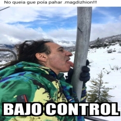 Meme Personalizado - Bajo control - 31447184