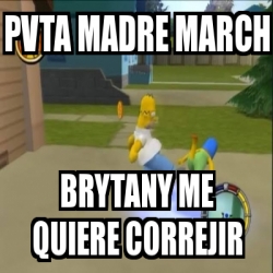 Meme Personalizado - Pvta madre march Brytany me quiere correjir - 31448254