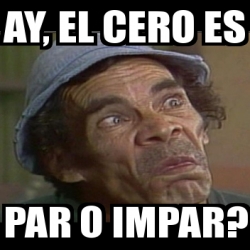 Meme Personalizado - Ay, el cero es par o impar? - 31448358