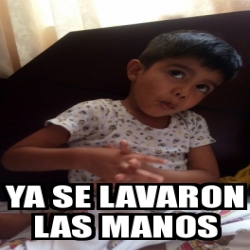 Meme Personalizado - Ya se lavaron las manos - 31449960