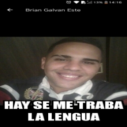 Meme Personalizado - Hay se me TRABA la lengua - 31450400
