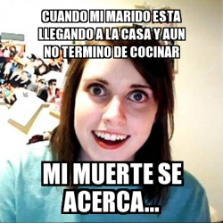 Meme Overly Attached Girlfriend - cuando mi marido esta llegando a la ...
