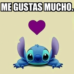 Meme Personalizado - Me gustas mucho. - 31453275