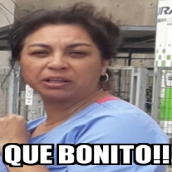 Meme Personalizado - Que bonito!! - 31454085