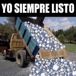 Meme Personalizado - Yo siempre listo - 31454583
