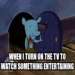 Meme Personalizado - When I turn on the TV to watch something ...
