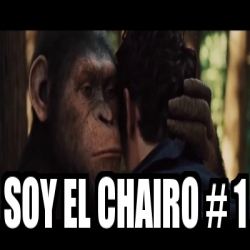 Meme Personalizado - SOY EL CHAIRO # 1 - 31463863