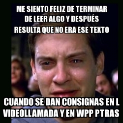 Meme crying peter parker - Me siento feliz de terminar de leer algo y ...