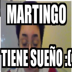 Meme Personalizado - martingo tiene sueÃ±o :( - 31468229