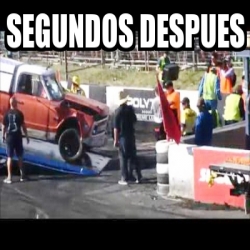 Meme Personalizado - SEGUNDOS DESPUES - 31469396