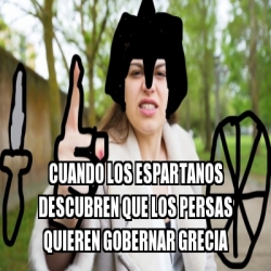 Meme Personalizado - cuando los espartanos descubren que los persas ...